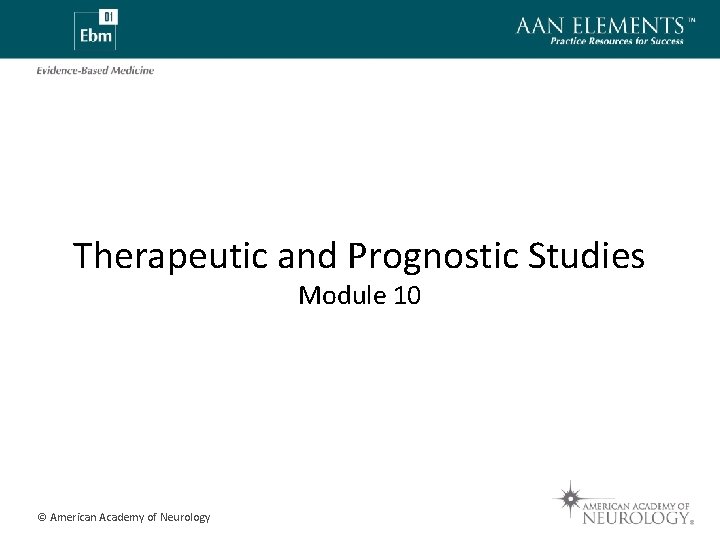 Therapeutic and Prognostic Studies Module 10 American Academy