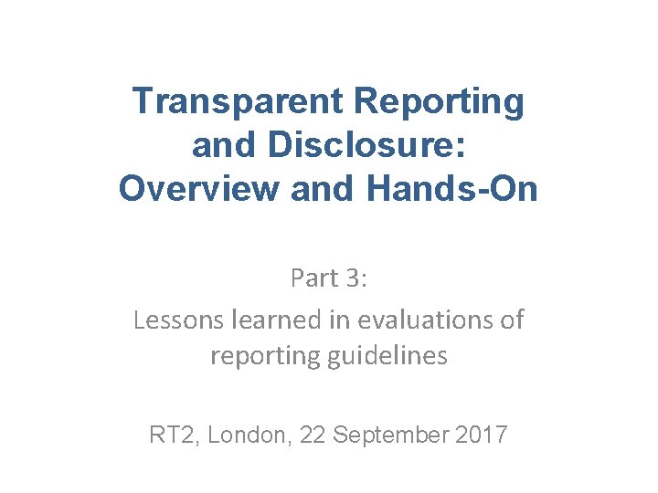 Transparent Reporting and Disclosure Overview and HandsOn Part