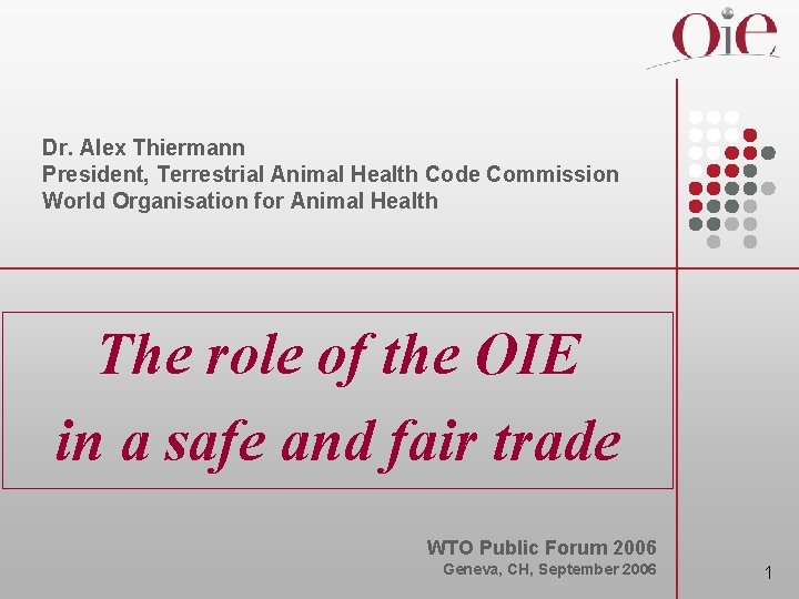 Dr Alex Thiermann President Terrestrial Animal Health Code