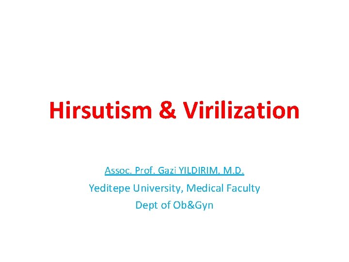 Hirsutism Virilization Assoc Prof Gazi YILDIRIM M D