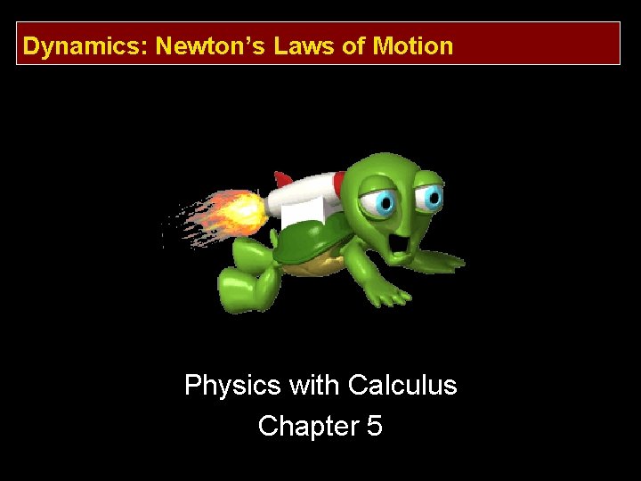 Dynamics Newtons Laws of Motion Physics with Calculus