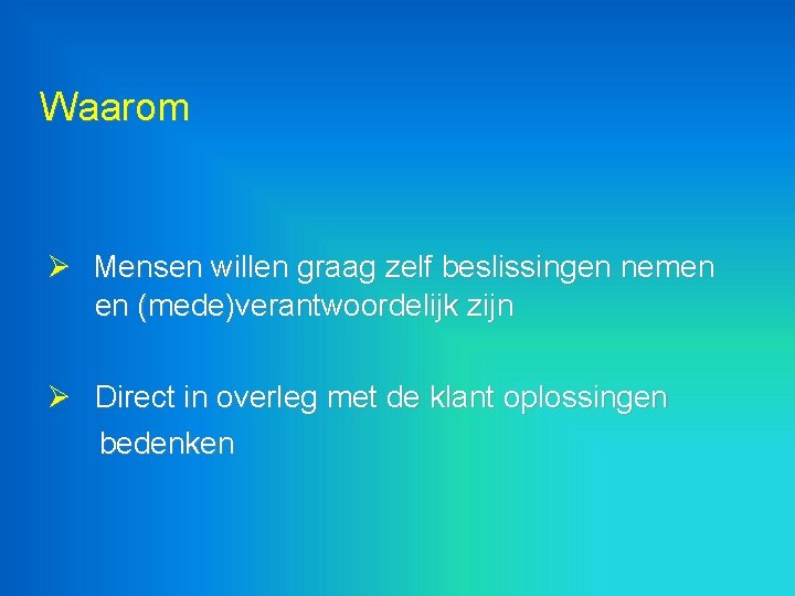 Organisatie met zelfsturende teams 1 Waarom Mensen willen