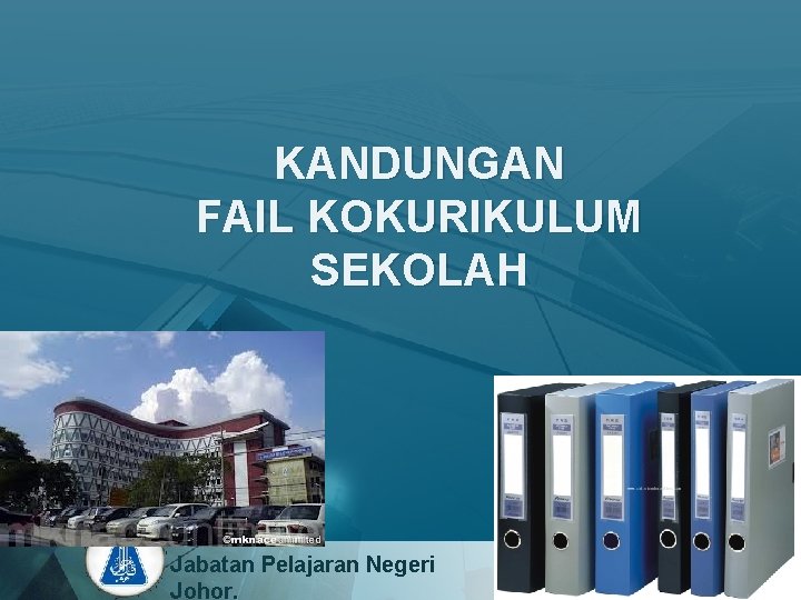 KANDUNGAN FAIL KOKURIKULUM SEKOLAH Jabatan Pelajaran Negeri Johor
