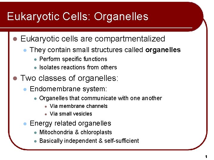 Eukaryotic Cells Organelles l Eukaryotic cells are compartmentalized