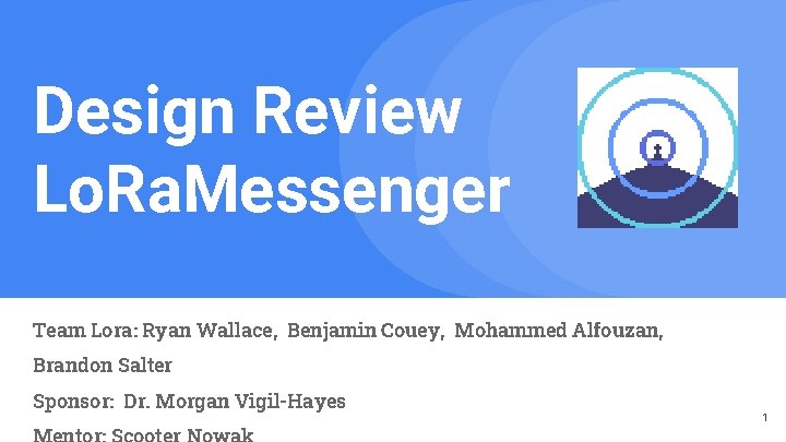 Design Review Lo Ra Messenger Team Lora Ryan