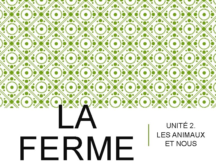 LA FERME UNIT 2 LES ANIMAUX ET NOUS