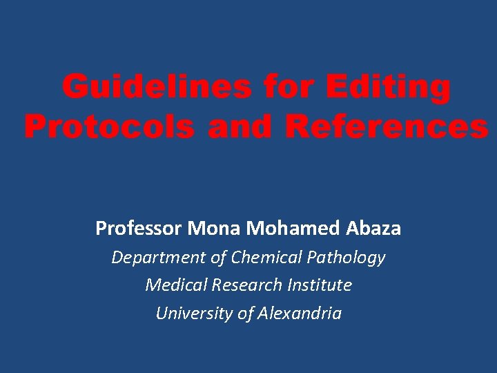 Guidelines for Editing Protocols and References Professor Mona