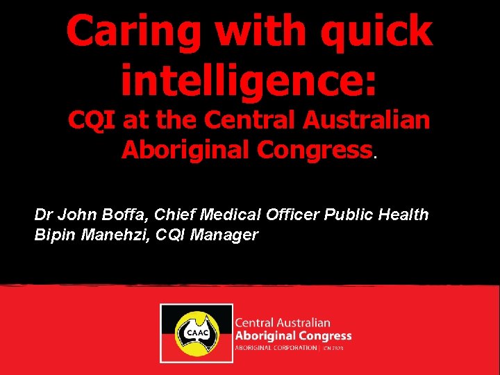 Caring with quick intelligence CQI at the Central