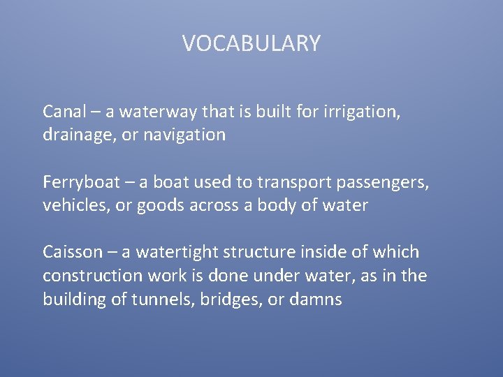 VOCABULARY Canal a waterway that is built for