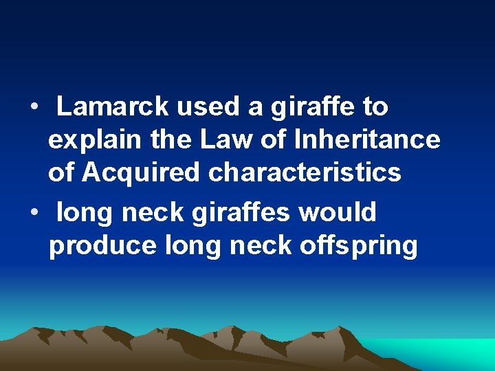 Change Through Time Evolution Jean Bapiste Lamarck lived