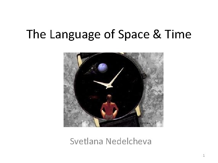 The Language of Space Time Svetlana Nedelcheva 1