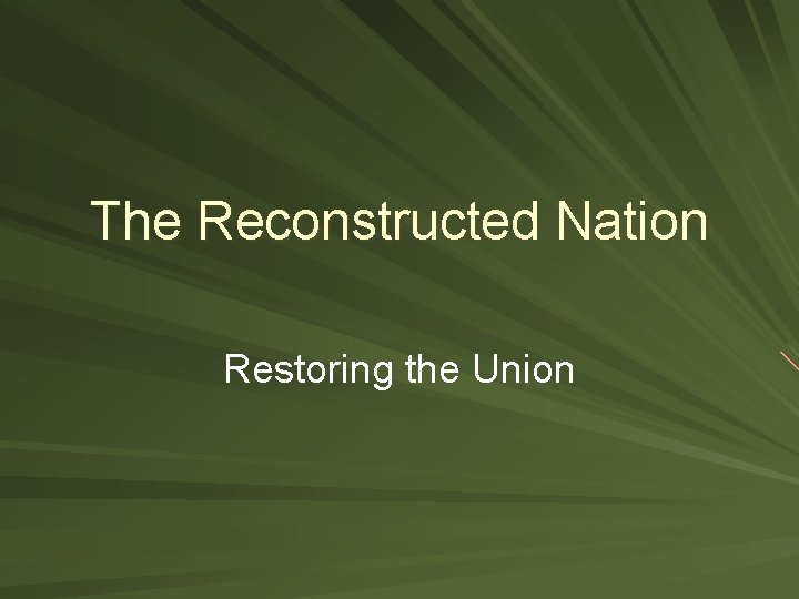 The Reconstructed Nation Restoring the Union Key Question
