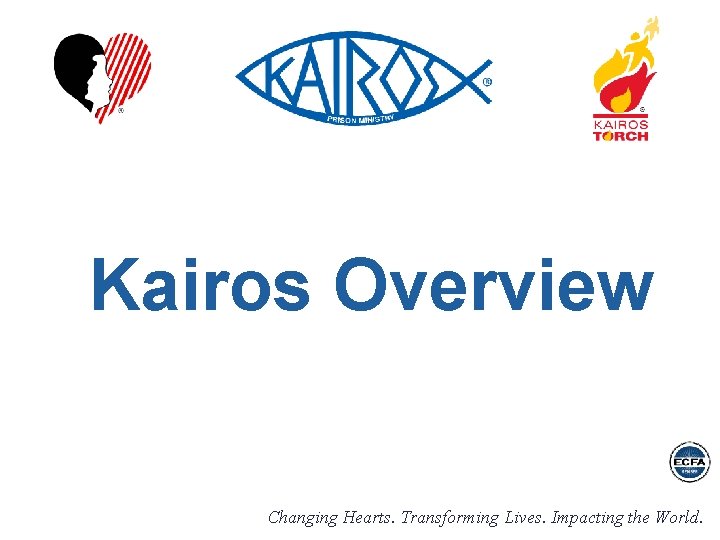Kairos Overview Changing Hearts Transforming Lives Impacting the