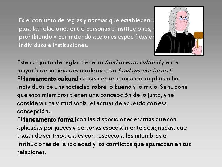 Es el conjunto de reglas y normas que