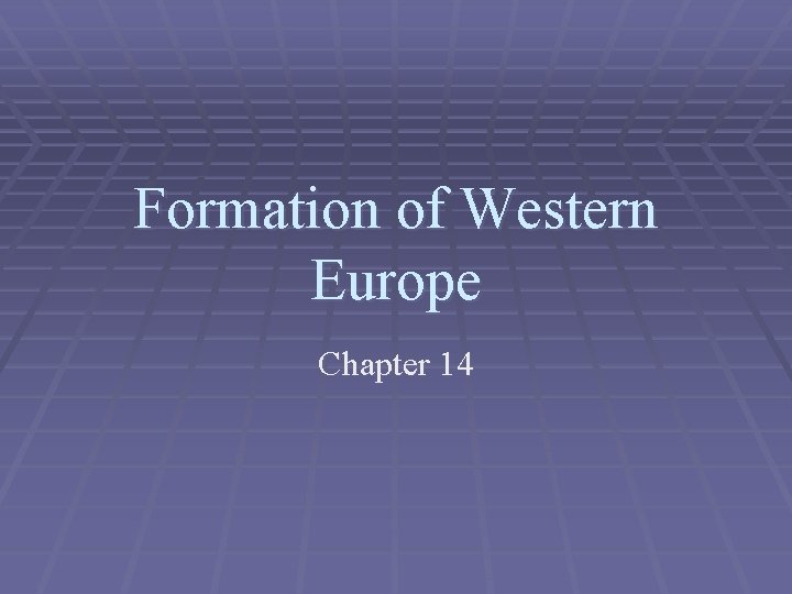 Formation of Western Europe Chapter 14 I The