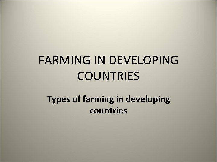 FARMING IN DEVELOPING COUNTRIES Introduction to farming vocabulary