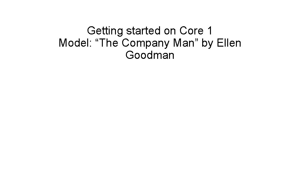 Getting started on Core 1 Model The Company