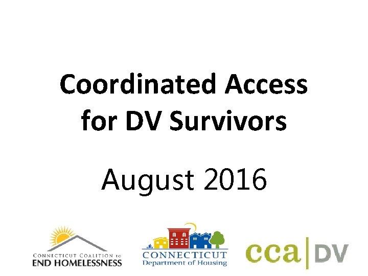 Coordinated Access for DV Survivors August 2016 House