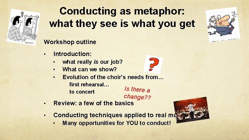 Conducting as metaphor what they see is what