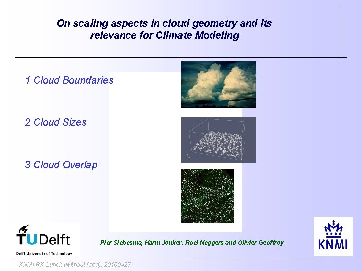 On scaling aspects in cloud geometry and its