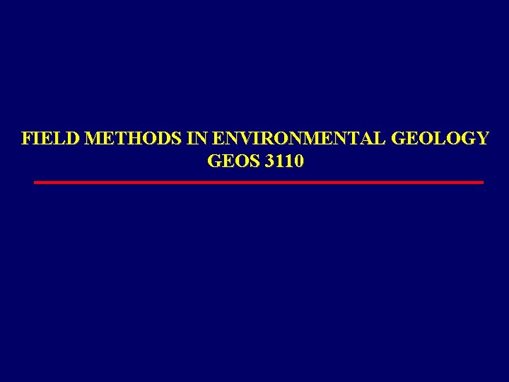 FIELD METHODS IN ENVIRONMENTAL GEOLOGY GEOS 3110 WATER