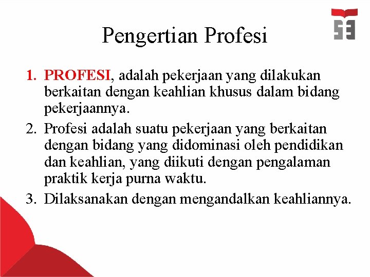 MK ETIKA PROFESI Pertemuan 3 Profesi Profesional dan