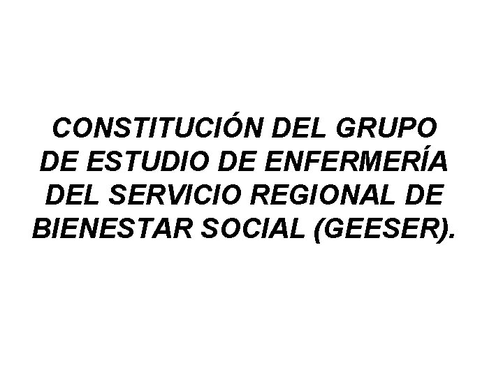 CONSTITUCIN DEL GRUPO DE ESTUDIO DE ENFERMERA DEL