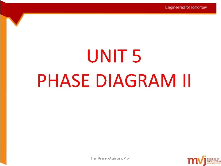 UNIT 5 PHASE DIAGRAM II Hari PrasadAssistant Prof