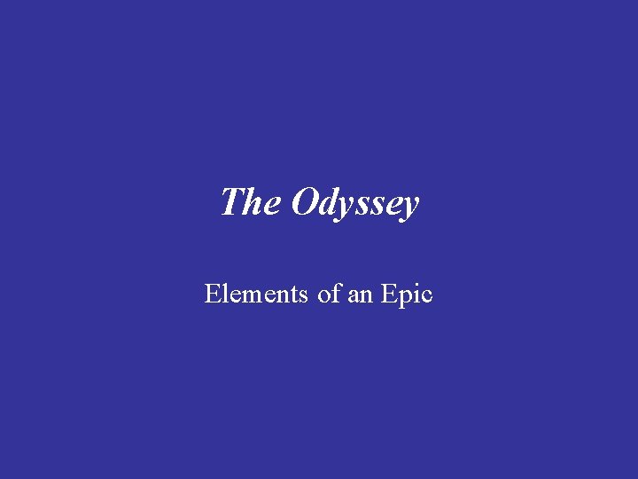 The Odyssey Elements of an Epic That sounds