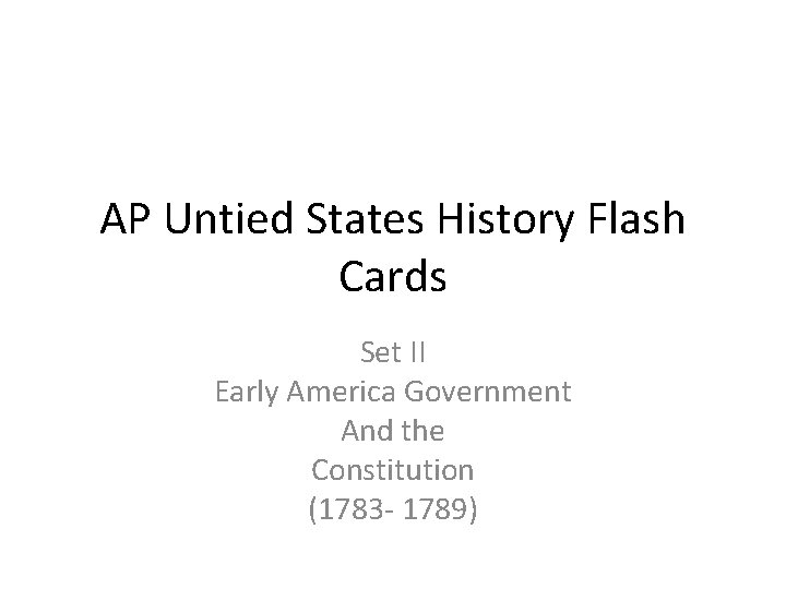 AP Untied States History Flash Cards Set I