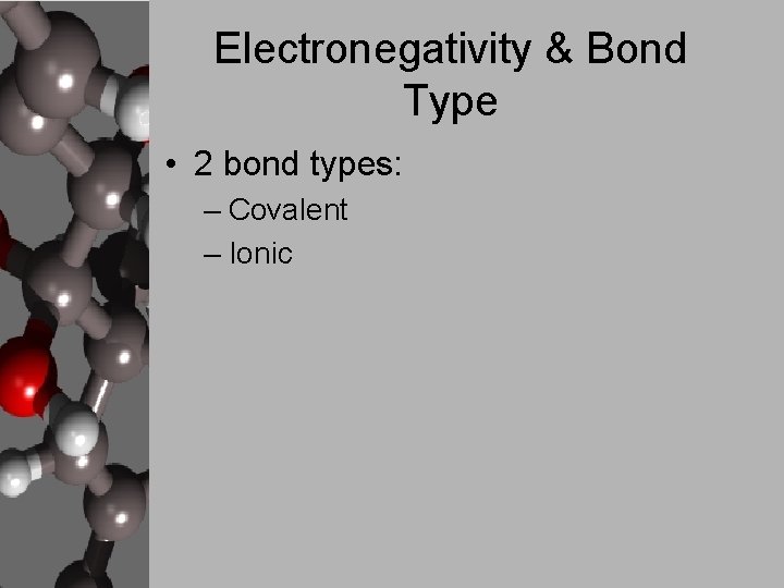 Bonding Electronegativity Bond Type 2 bond types Covalent