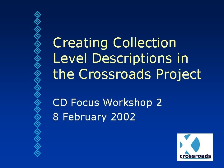 Creating Collection Level Descriptions in the Crossroads Project