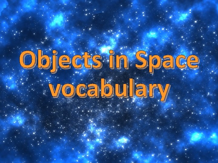 Objects in Space vocabulary nebula a cloud of
