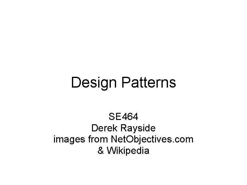 Design Patterns SE 464 Derek Rayside images from