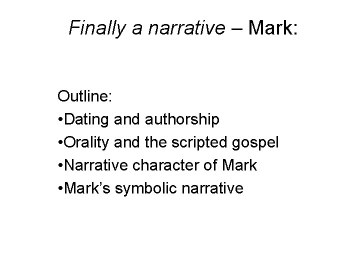 Finally a narrative Mark Outline Dating and authorship