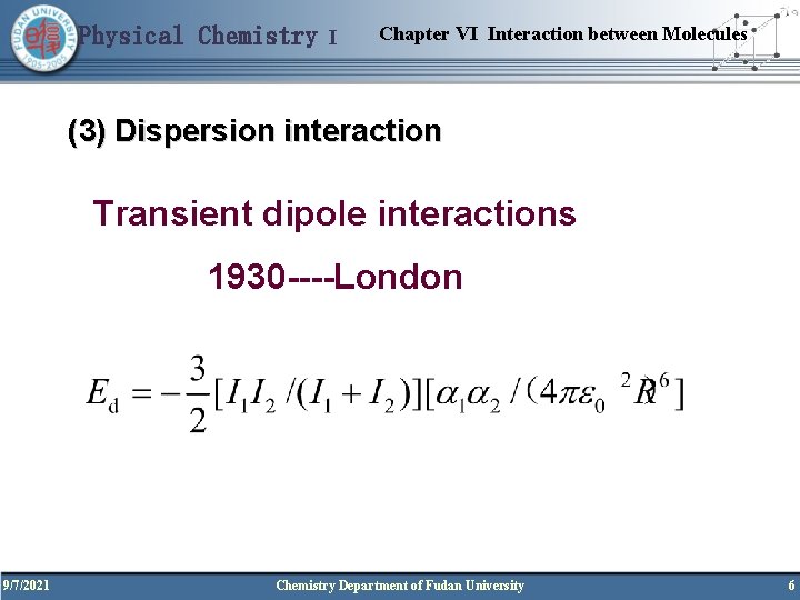 Physical Chemistry I Chapter VI Interaction between Molecules