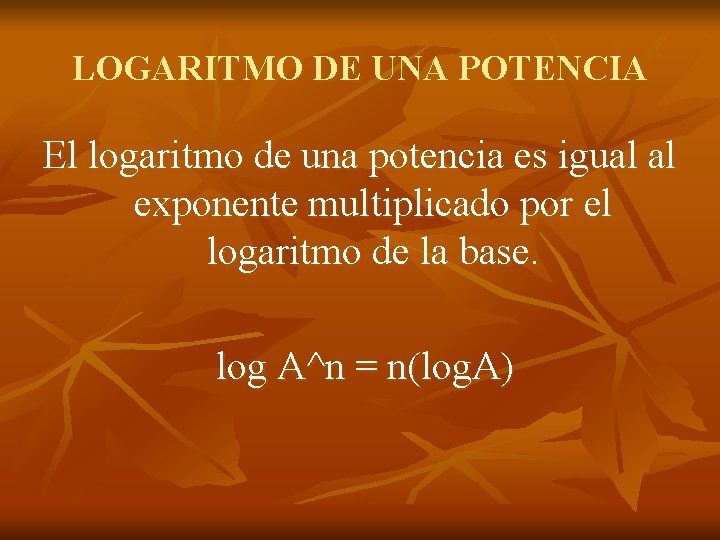 LOGARITMOS Logaritmo de un nmero es el exponente