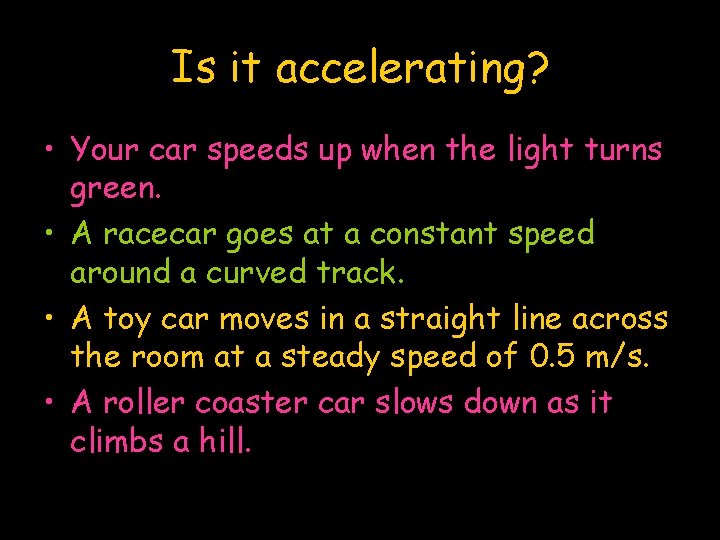 Acceleration Acceleration Acceleration is a CHANGE in motion