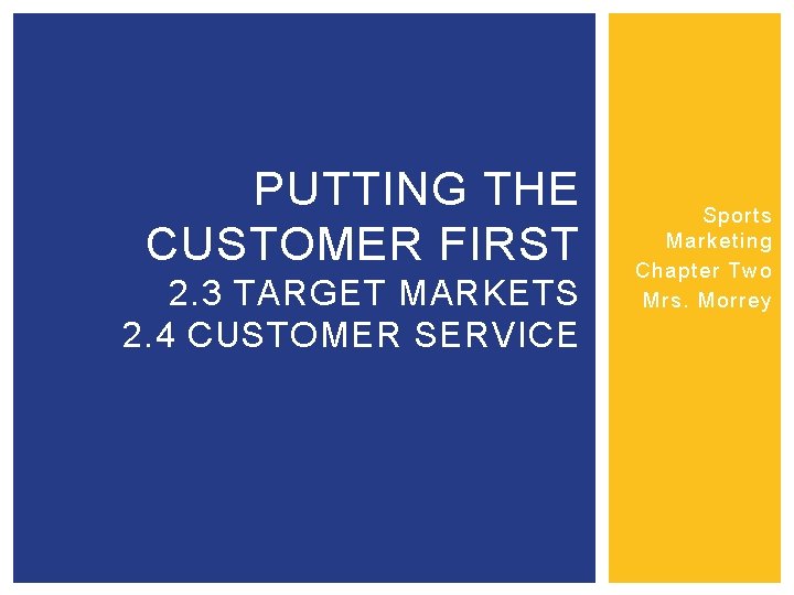 PUTTING THE CUSTOMER FIRST 2 3 TARGET MARKETS