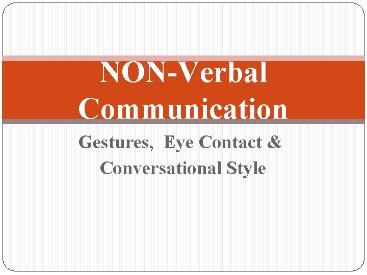 NONVerbal Communication Gestures Eye Contact Conversational Style Verbal
