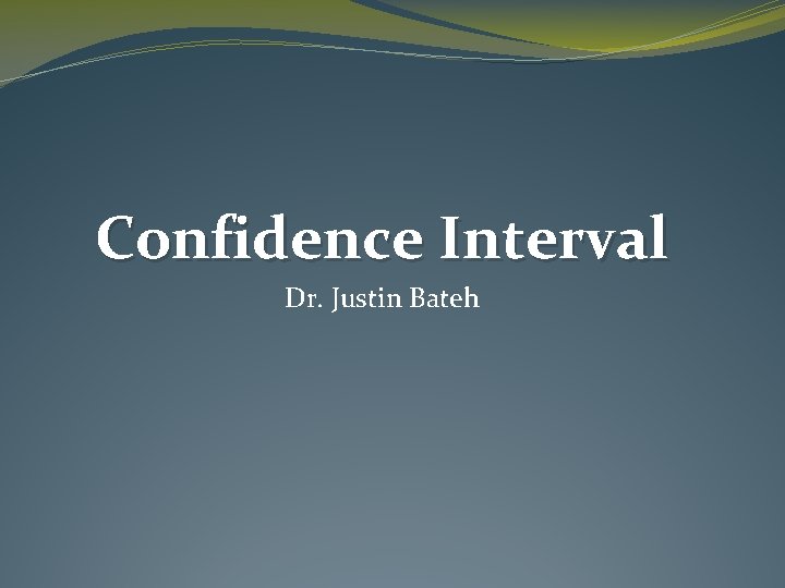 Confidence Interval Dr Justin Bateh Point of Estimate