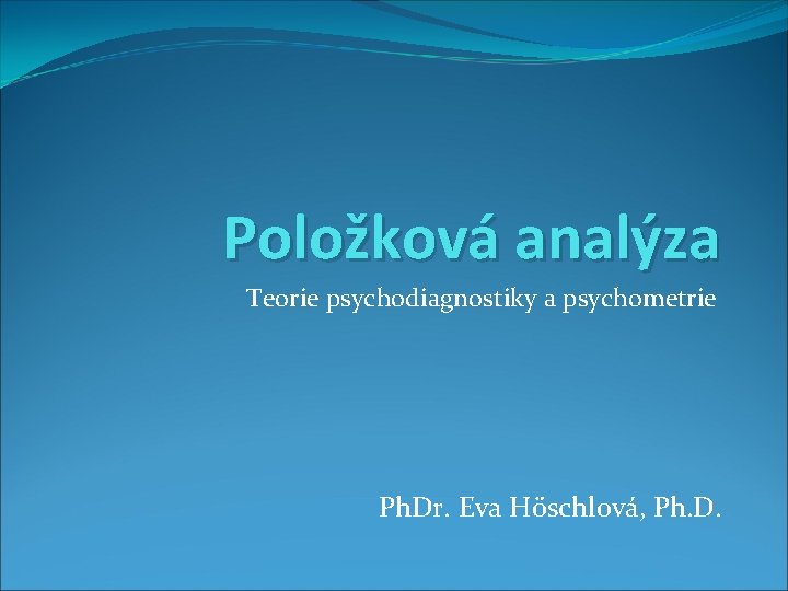 Polokov analza Teorie psychodiagnostiky a psychometrie Ph Dr