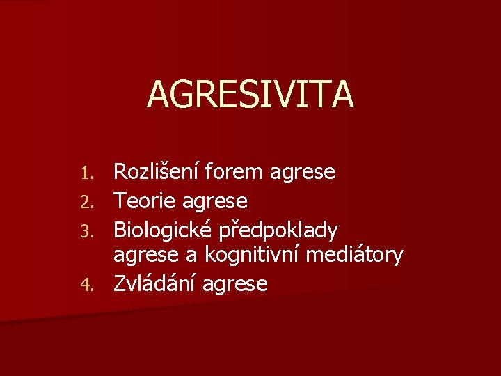 AGRESIVITA 1 2 3 4 Rozlien forem agrese