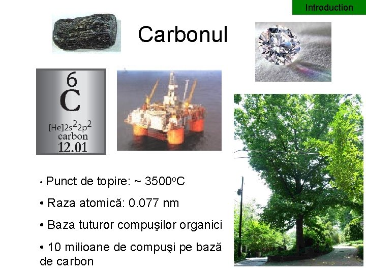 Carbonul Introduction Carbonul Punct de topire 3500 o