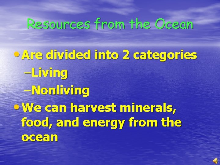 RESOURCES FROM THE OCEAN Resources from the Ocean