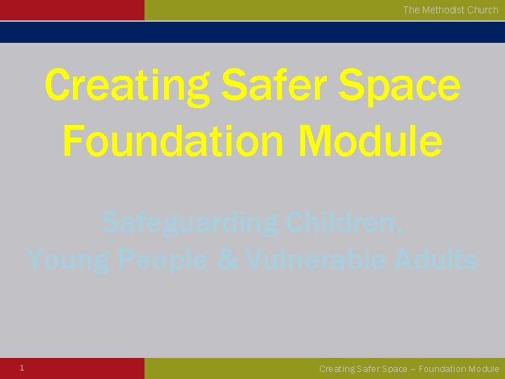 The Methodist Church Creating Safer Space Foundation Module