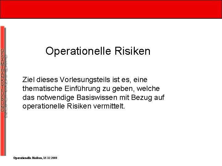 Vorlesung Gesamtbanksteuerung Operationelle Risiken Marcus Wilhelm ...