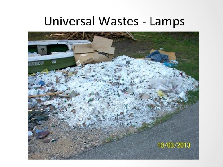 Universal Wastes Batteries Pesticides Mercurycontaining equipment MCE Lamps