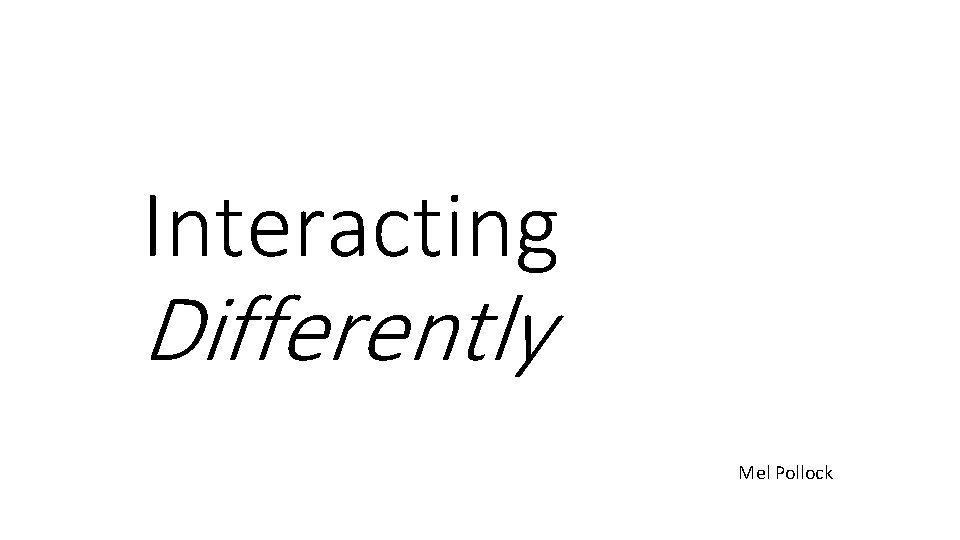 Interacting Differently Mel Pollock Context Definition Interacting ...