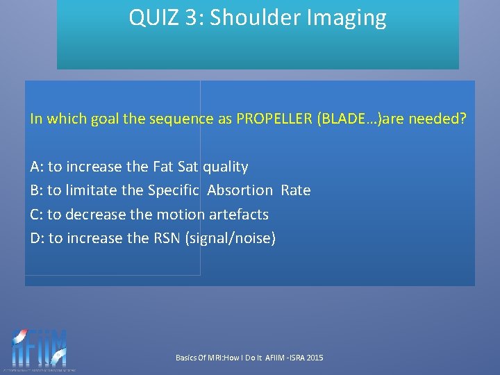 QUIZ 3 Shoulder Imaging Basics Of MRI How